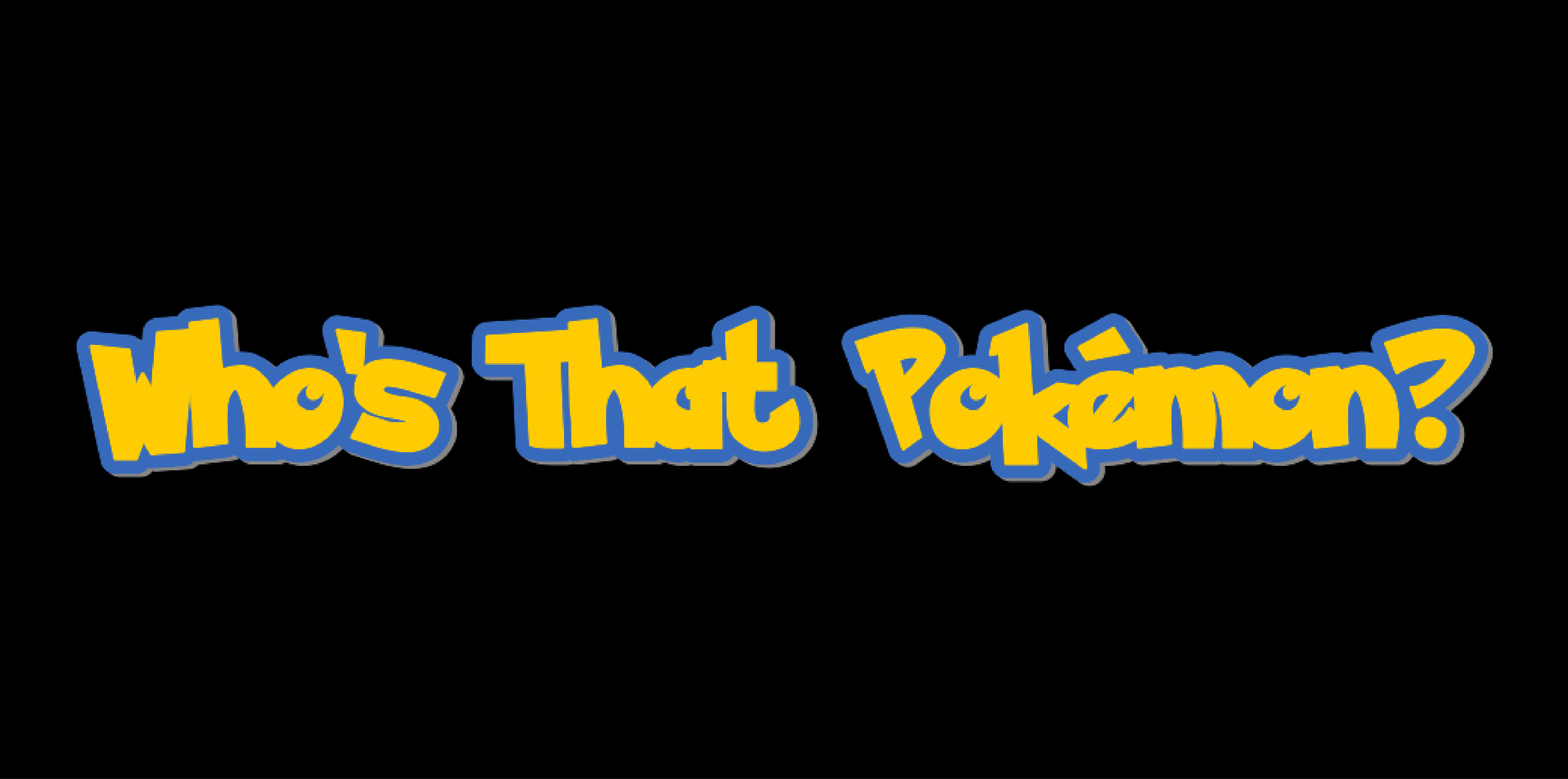 GitHub - mokshithpyla/whosthatpokemon: A game based on this fun bit which used to air in Pokémon ...