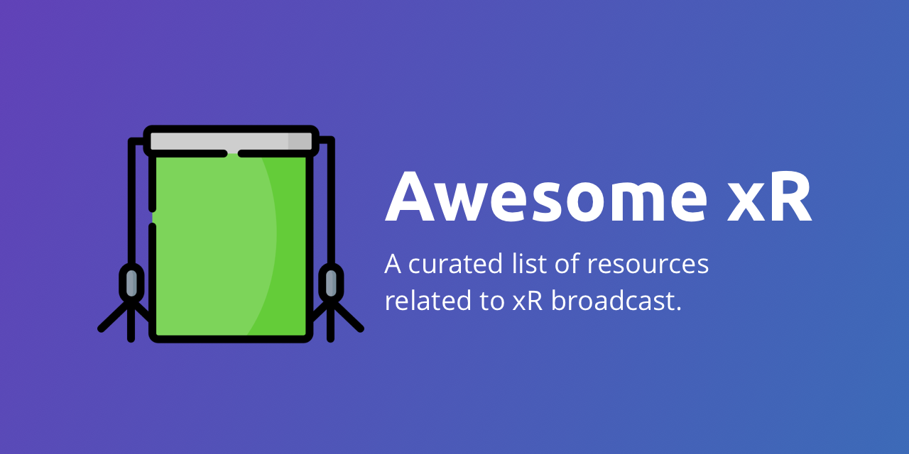 GitHub - florisporro/awesome-xr-broadcast: This is a curated list of resources related to xR ...