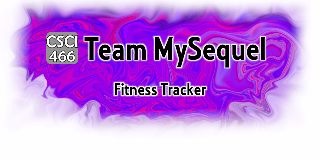 GitHub - 466-mysequel/fitnesstracker: CSCI 466: Fitness Tracker