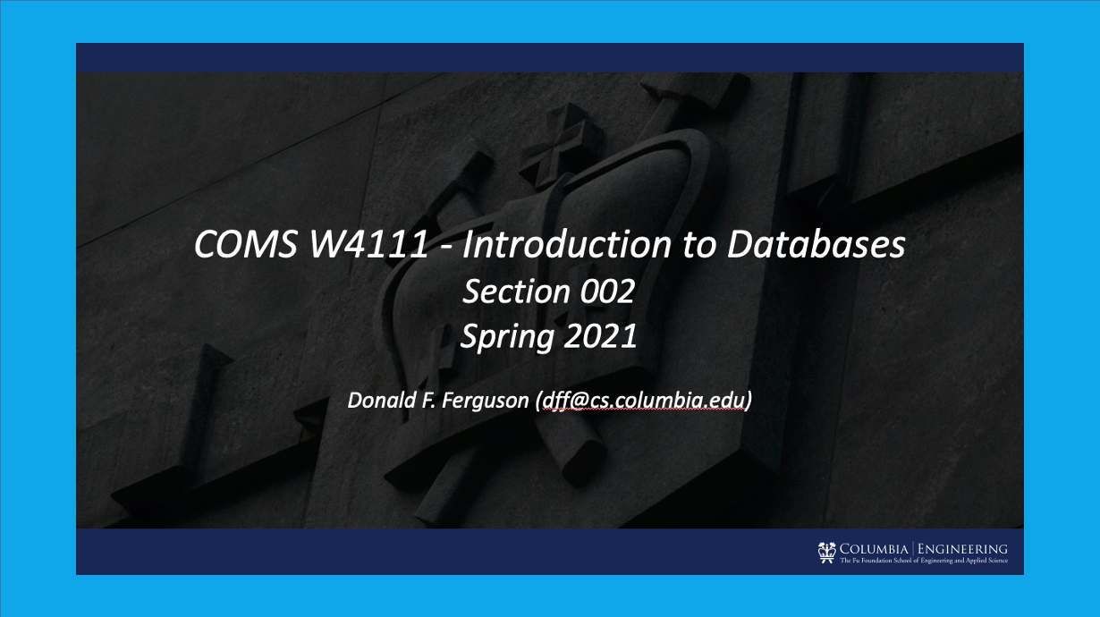 GitHub - donald-f-ferguson/W4111_S21: Introduction to Databases, Spring 2021