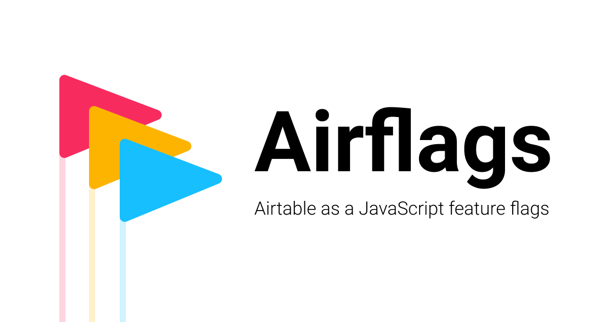GitHub - Th1nkK1D/airflags: Airtable as a JavaScript feature flags