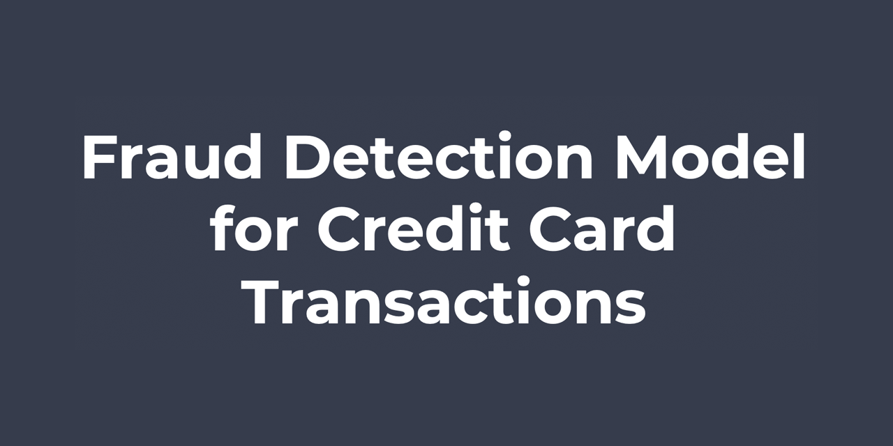 GitHub - sergiomlop/Fraud-Detection-Model-for-Credit-Card-Transactions: Final Project of Data ...