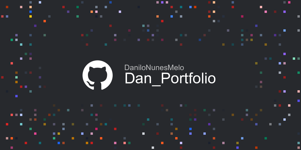 GitHub - DaniloNunesMelo/Dan_Portfolio_Code: Hi Everyone! Welcome to Dan's GitHub Profile
