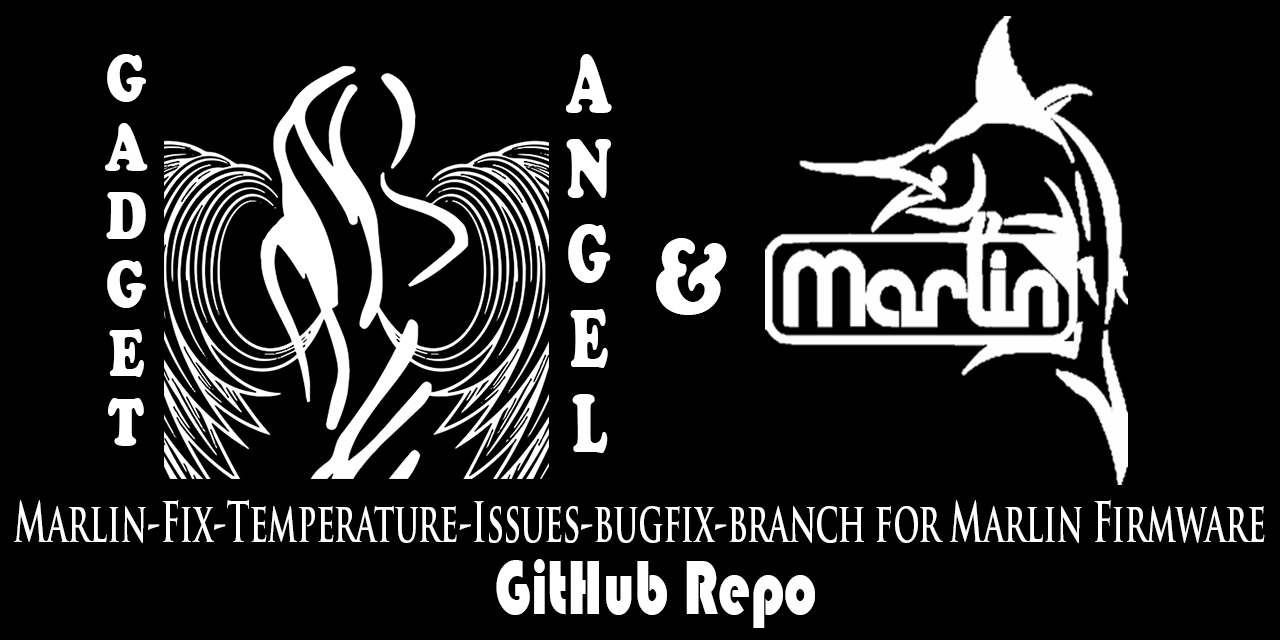 GitHub - GadgetAngel/Marlin-Fix-Temperature-Issues-bugfix-branch: fixes ...