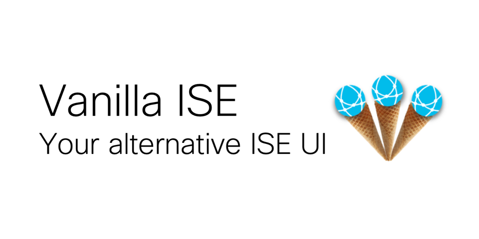 GitHub - obrigg/Vanilla-ISE: Vanilla ISE is a lightweight, simplified UI for operating Cisco's ...