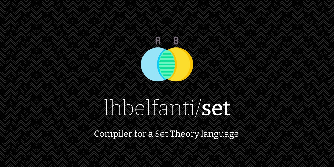GitHub - lhbelfanti/pyset: Compiler for a Set Theory language, written ...