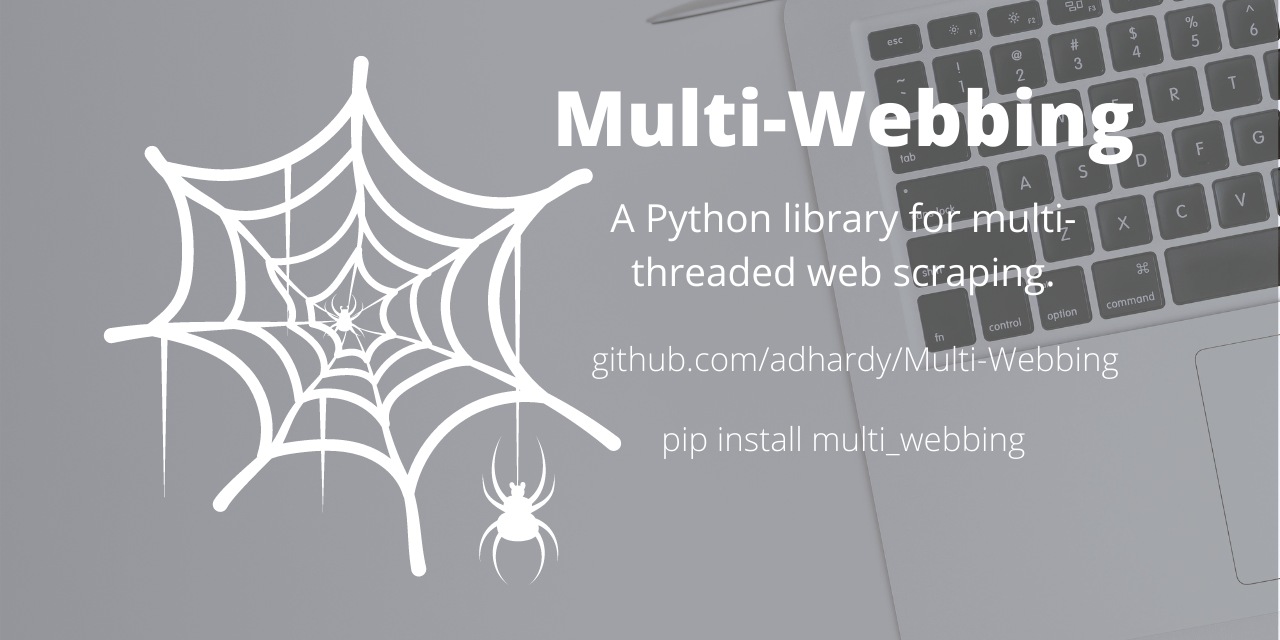 GitHub - adhardy/Multi-Webbing: A multi-threaded libary for web scraping in python.