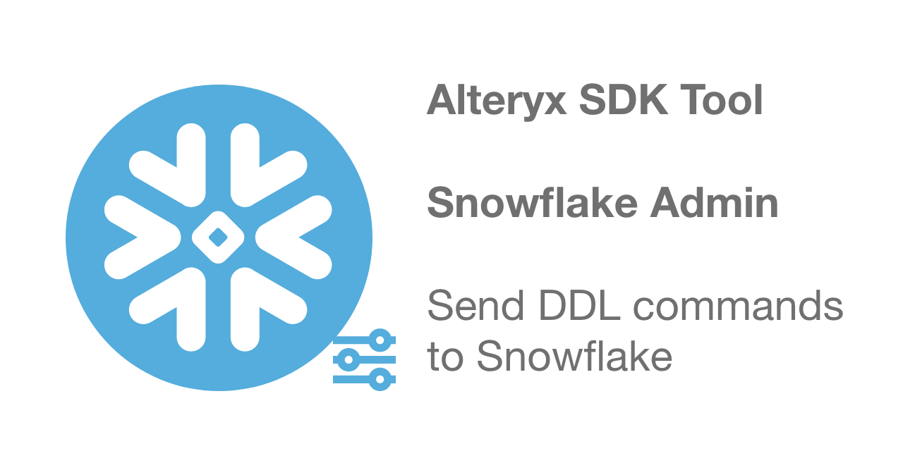 GitHub - bobpeers/Alteryx_SDK_Snowflake_Admin: Custom Alteryx tool to run administrative DDL ...