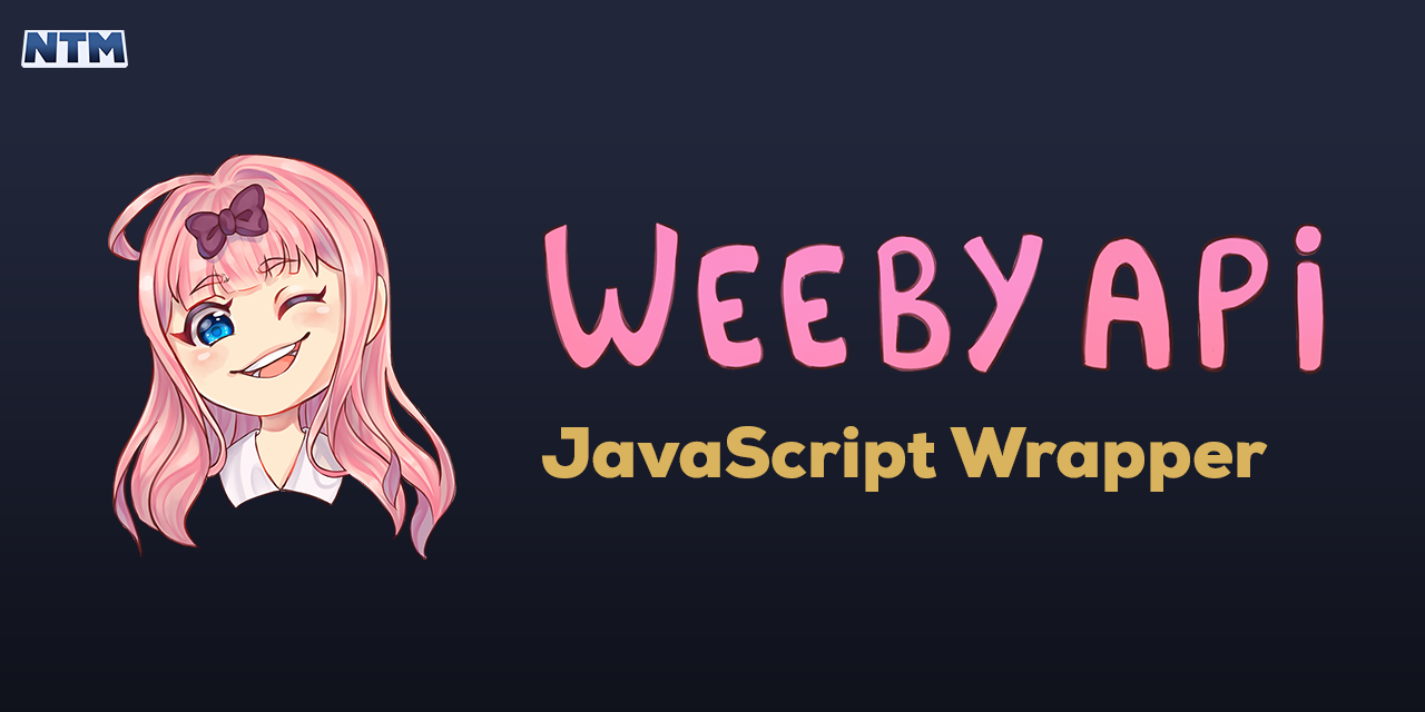 GitHub - ntm-development/weeby-js: 🌌 JavaScript Wrapper for Weeby API.