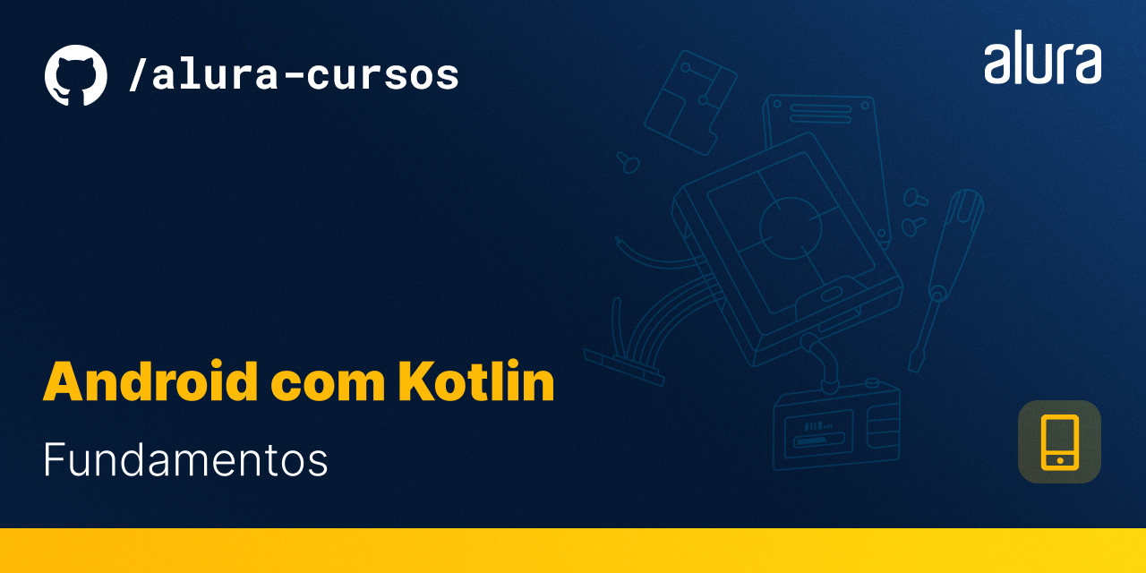 GitHub - alura-cursos/android-com-kotlin-fundamentos: Curso de ...