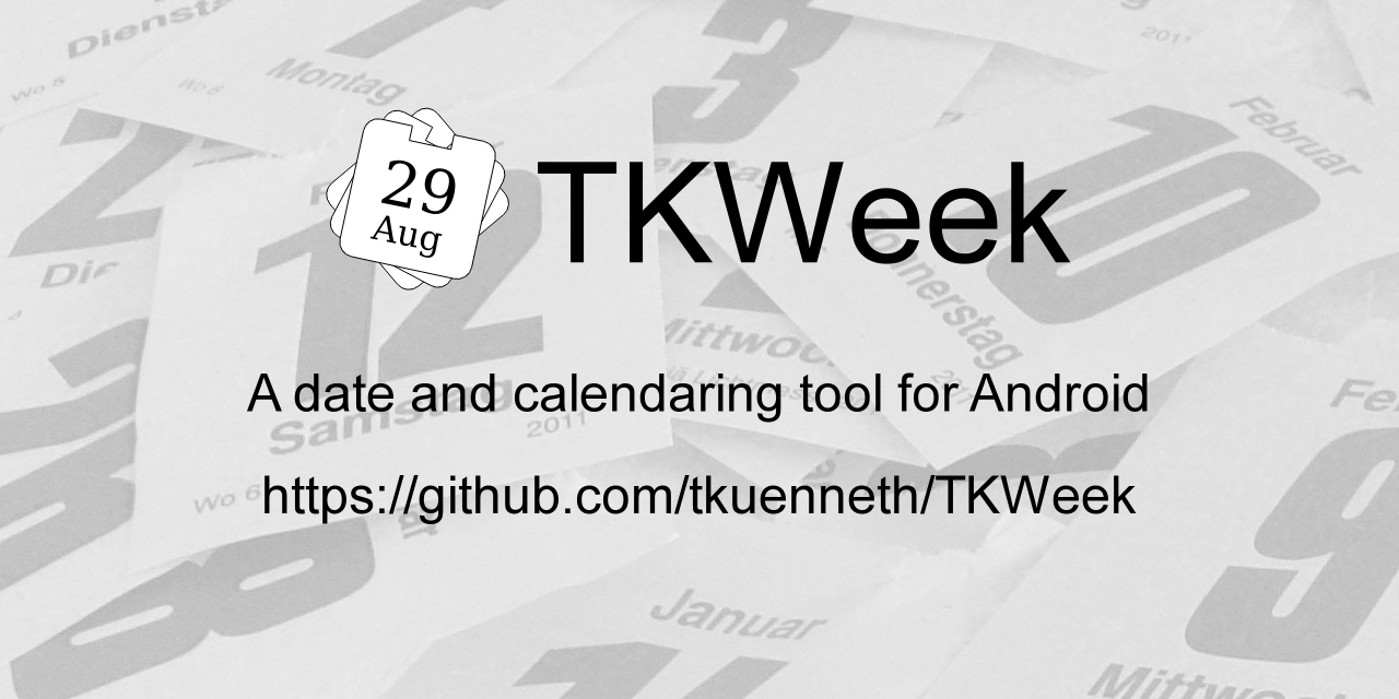 GitHub - tkuenneth/TKWeek: A date and calendaring tool for Android