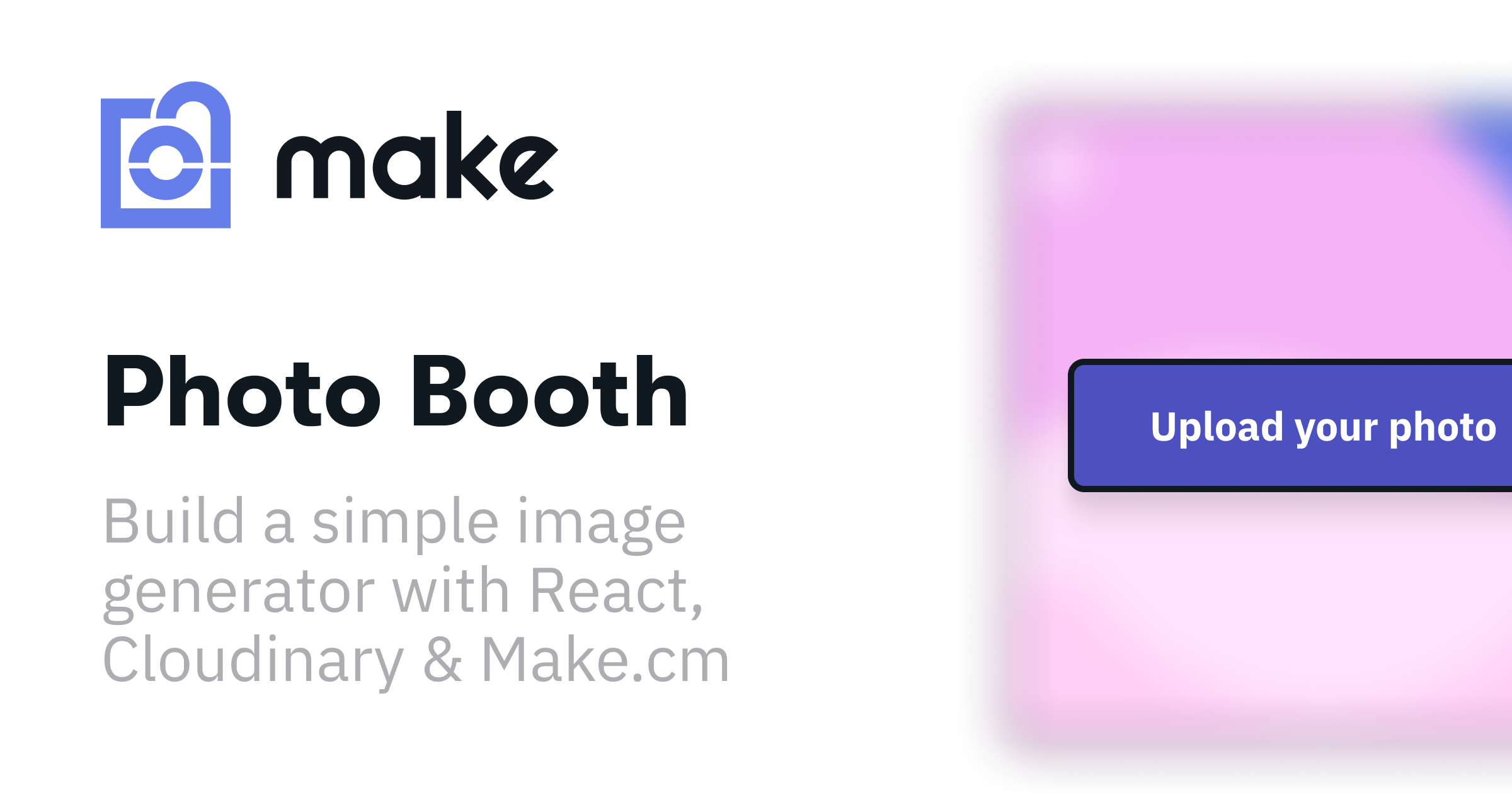 GitHub - makecm/photo-booth-app: Simple React app to generate unique images with Cloudinary ...