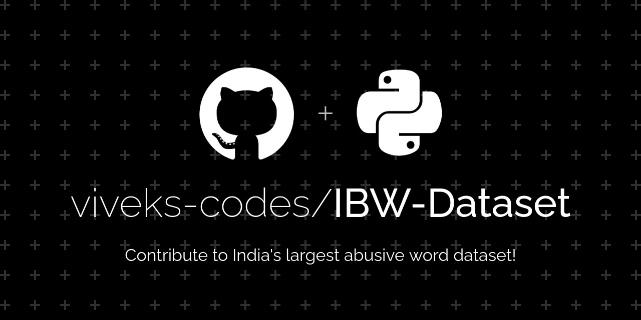GitHub - viveks-codes/IBW-Dataset: Contribute to India's largest abusive word dataset!