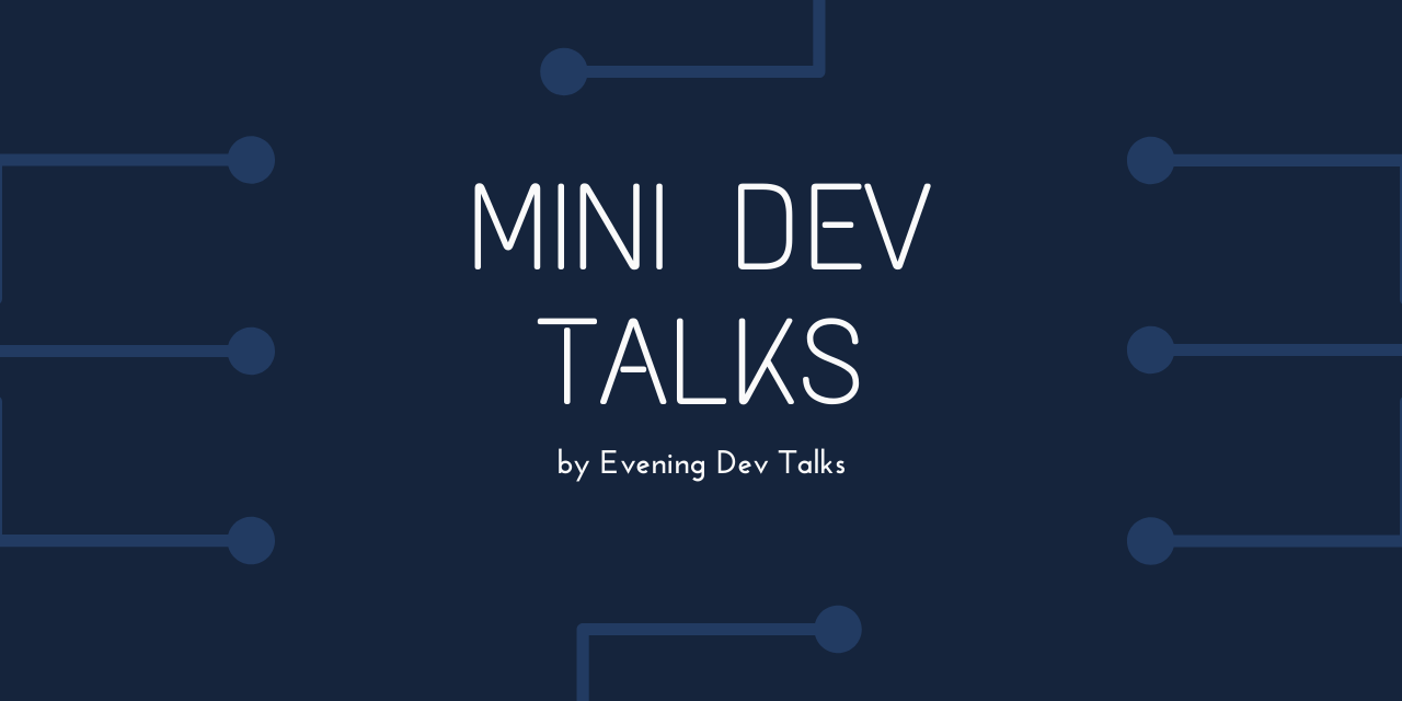 GitHub - eveningdevtalks/Mini-DevTalks: The collection of mini dev talks 🦄