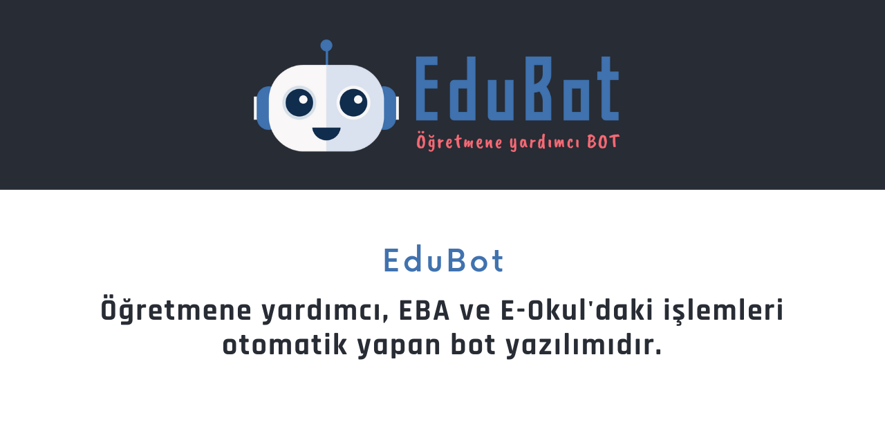 GitHub - erenmustafaozdal/edubot: Öğretmene yardımcı, EBA ve E-Okul'daki işlemleri otomatik ...
