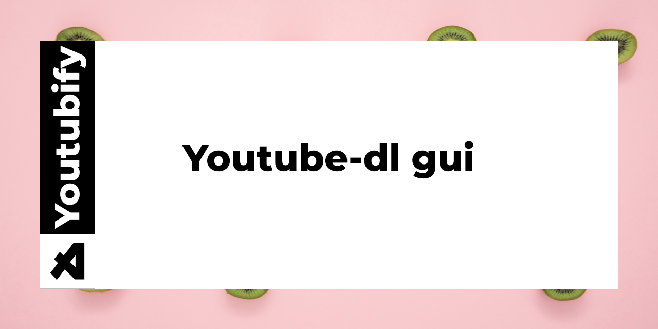 GitHub - alexandrus21a/Youtubify: A cross-platform GUI for youtube-dl made in Electron and node.js