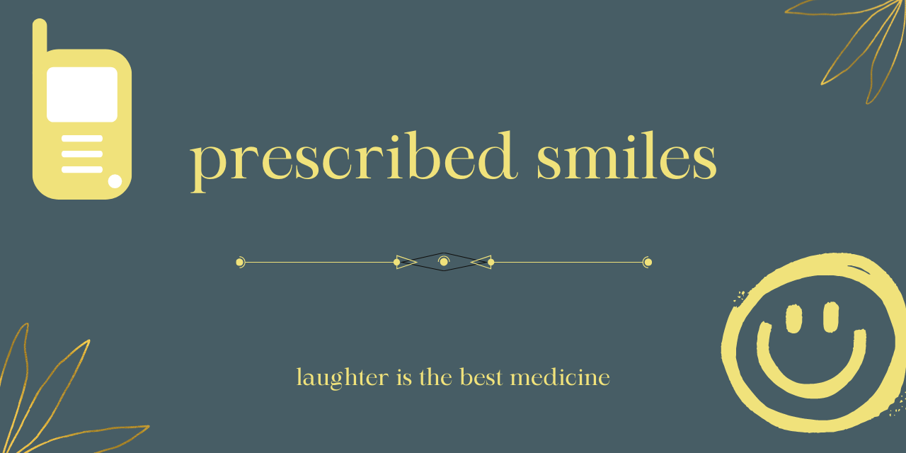 GitHub - zxaara/prescribed-smiles: Laughter is the best medicine!