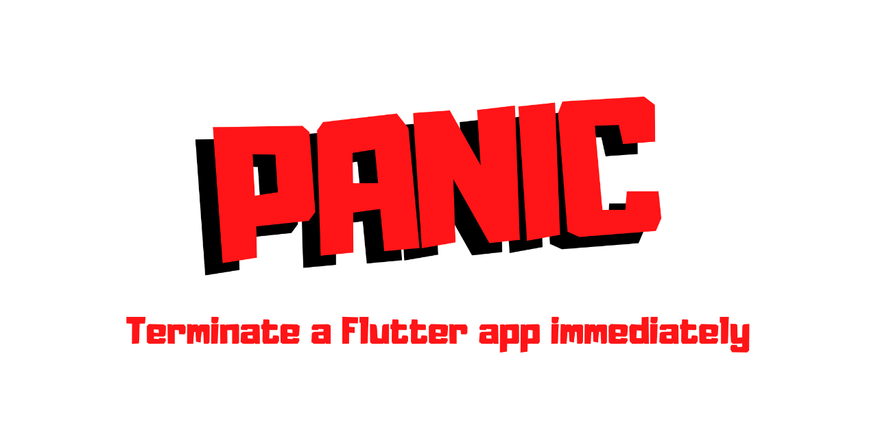 GitHub - minikin/panic: Panic allows a Flutter app to terminate ...