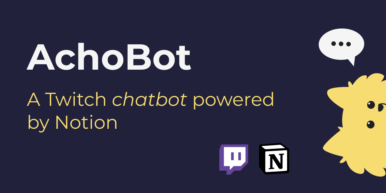GitHub - pawap90/acho-bot: 🐶💬 A Twitch chatbot powered by Notion