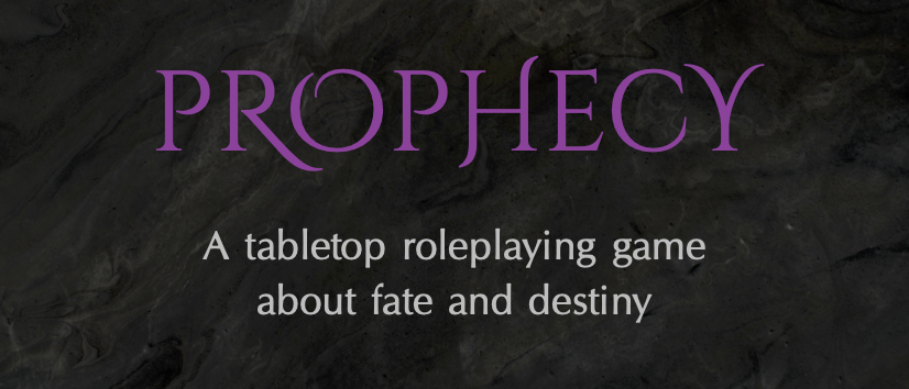 GitHub - michaelpatrickpurcell/prophecy: A tabletop roleplaying game about fate and destiny