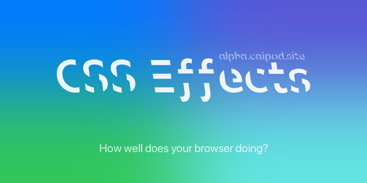 GitHub - caipod/CSS-Effects: A demo of CSS code effects 测试各个系统的浏览器对于 ...