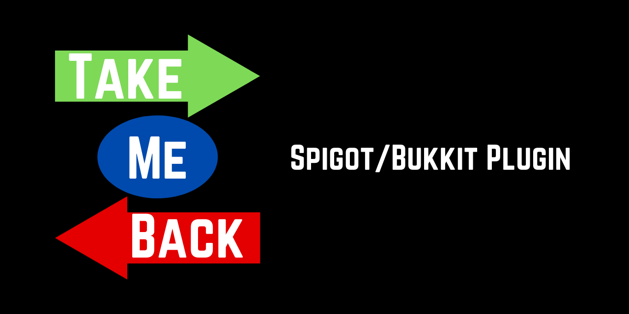 GitHub - byteful/TakeMeBack: A Spigot/Bukkit plugin that spawns a ...