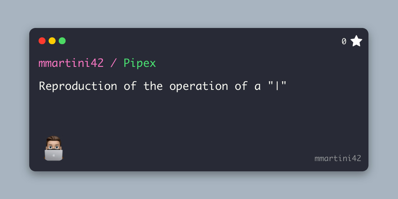 GitHub - mmartini42/Pipex: Reproduction of the operation of a