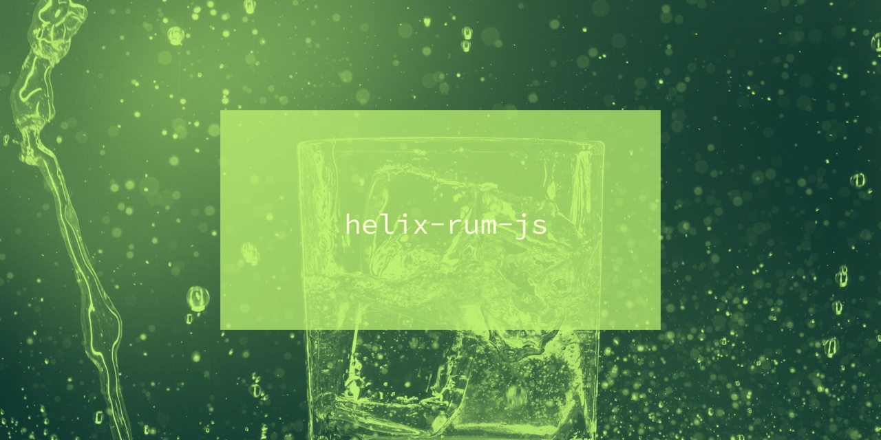 Github Adobehelix Rum Js Helix Rum Event Generator For Javascript