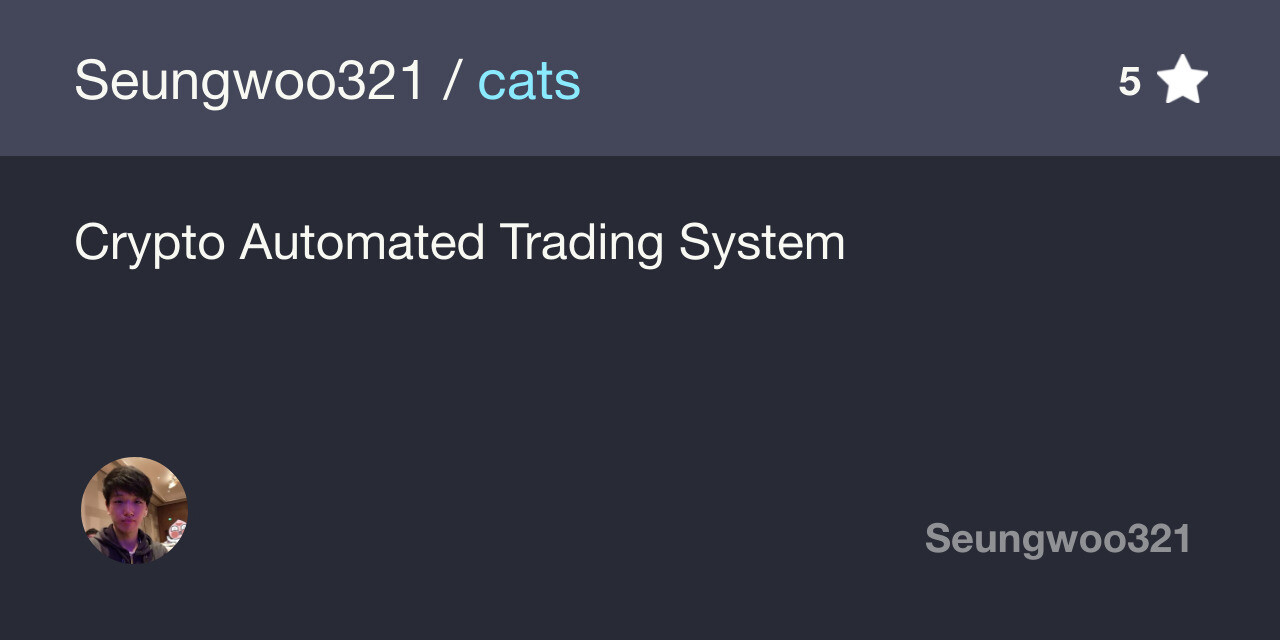 GitHub - Seungwoo321/cats: Crypto Automated Trading System