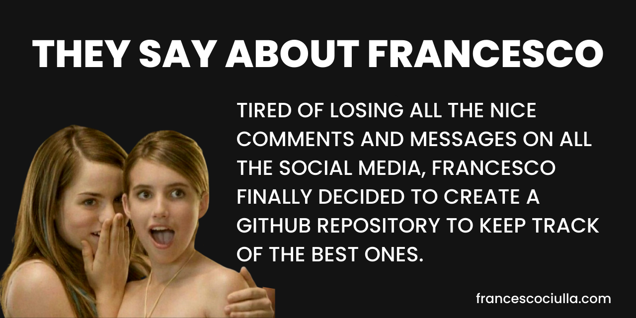 GitHub - FrancescoXX/They-say-about-Francesco