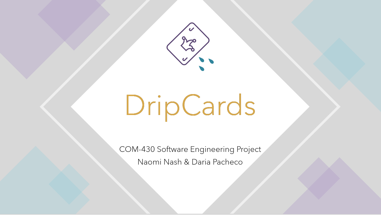 GitHub - NaomiNash/DripCards: DripCards is a project that Daria Pacheco and Naomi Nash have been ...