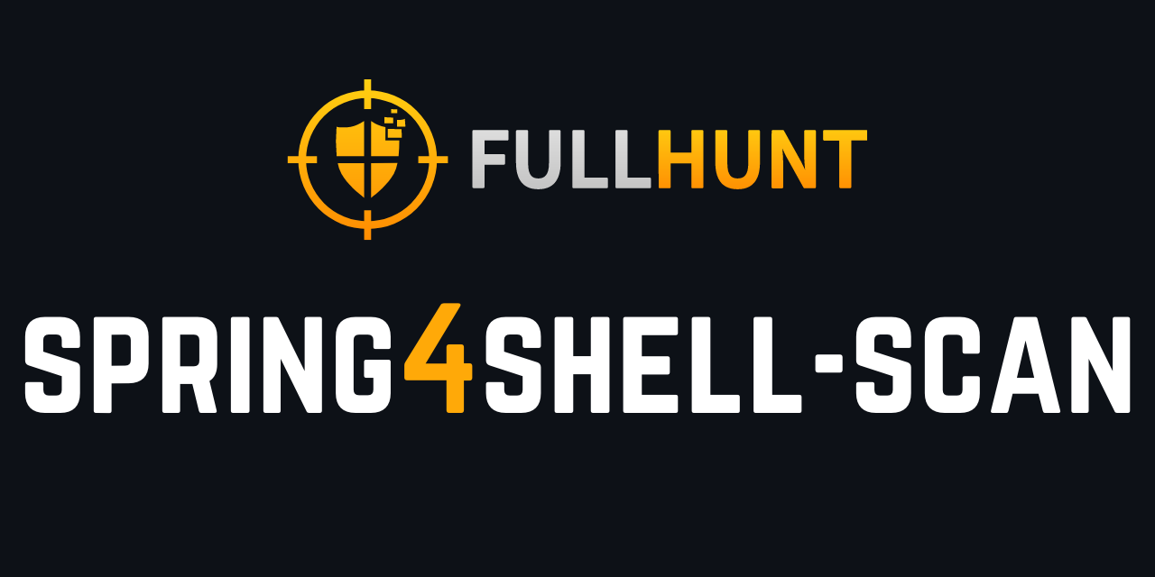 GitHub - fullhunt/spring4shell-scan: A fully automated, reliable, and ...