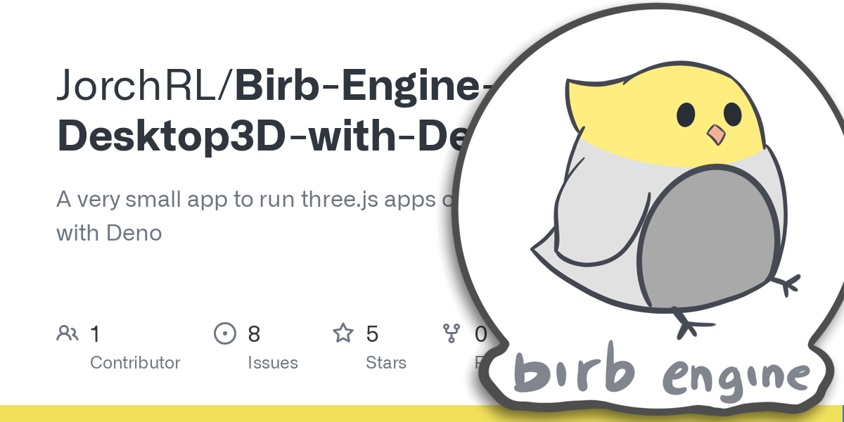 GitHub - JorchRL/Birb-Engine-Desktop3D-with-Deno: Three.js apps on the ...