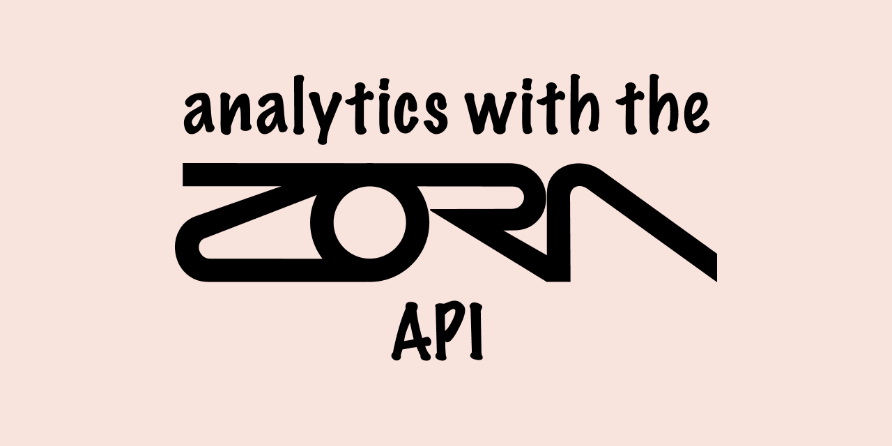 GitHub - hey-chris/zora-analytics: NFT analytics on top of the Zora API