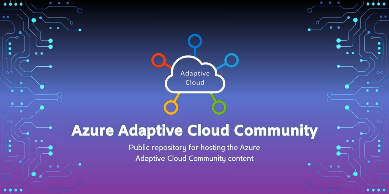 adaptive_cloud_community/AdaptiveCloudatMicrosoftIgnite2024.md at main · microsoft/adaptive ...
