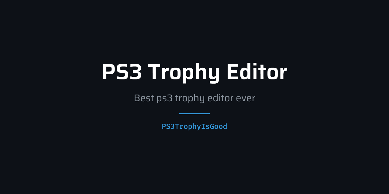 GitHub - darkautism/PS3TrophyIsGood: Best ps3 trophy editor ever · GitHub