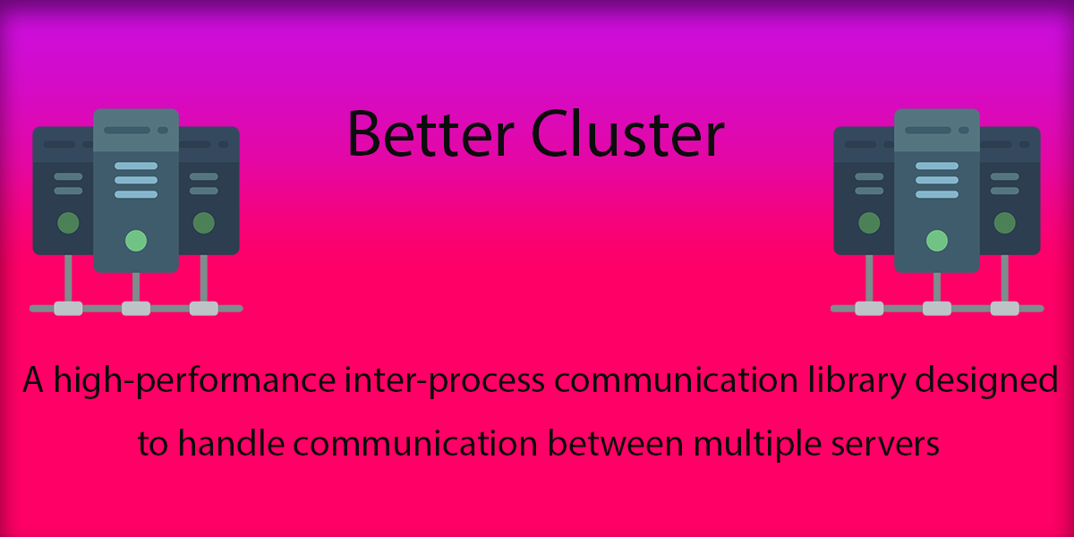 Github Miroslavrosenov Better Cluster A High Performance Inter Process Communication Library