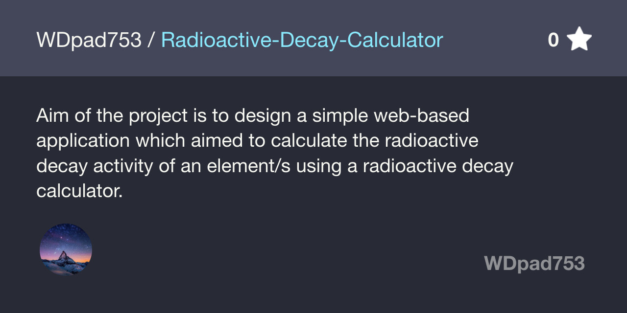 GitHub - WDpad753/Radioactive-Decay-Calculator: Aim of the project is to design a simple web ...
