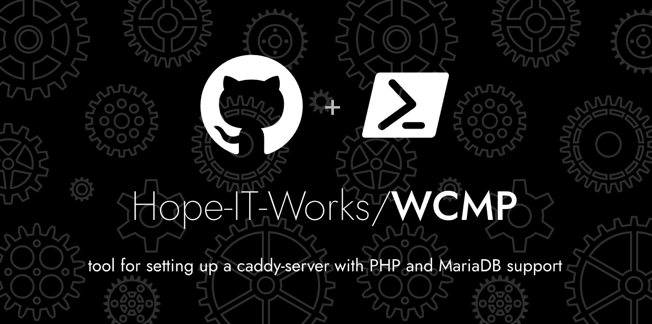 GitHub - Hope-IT-Works/WCMP: tool for setting up a caddy-server with PHP and MariaDB support