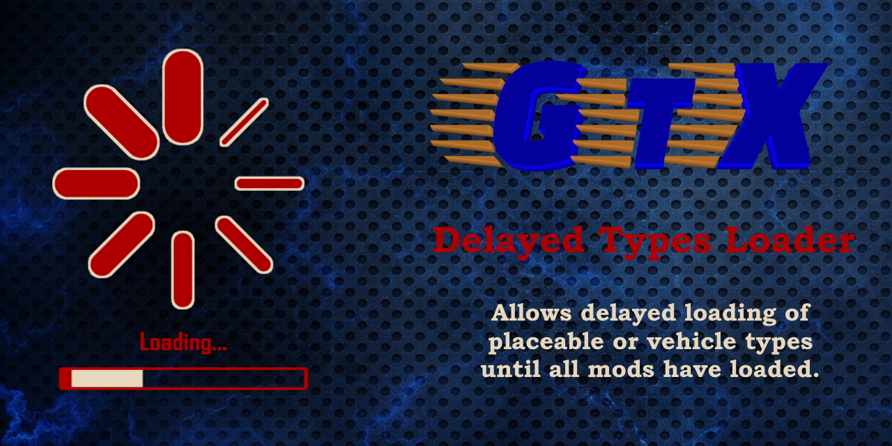 GitHub - GtX-Andy/delayedTypesLoader: Allows delayed loading of placeable or vehicle types until ...