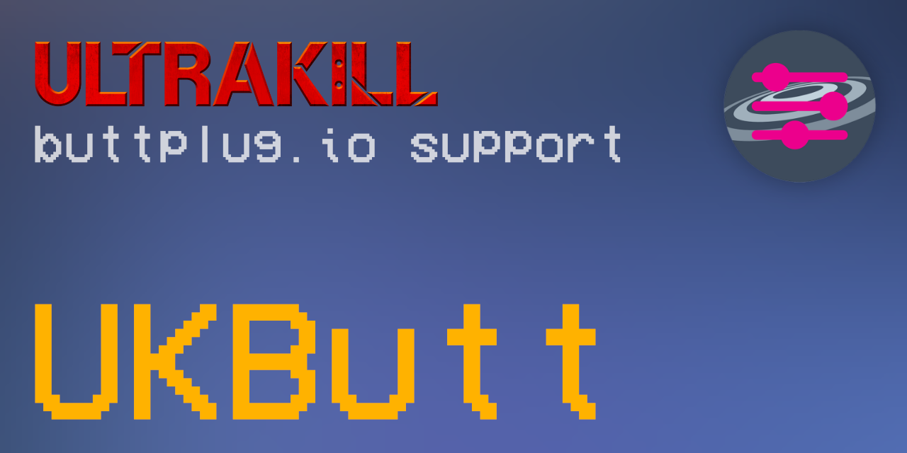 GitHub - PITR-DEV/ukbutt-mod: An Official ULTRAKILL Mod that adds buttplug.io support.
