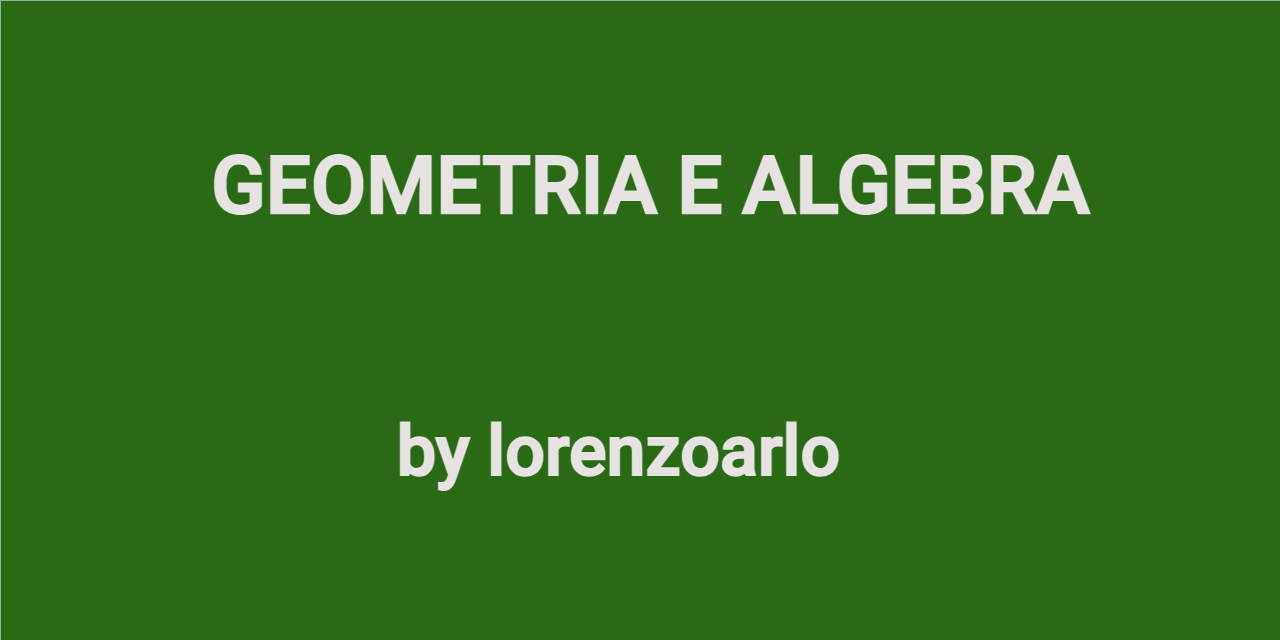 GitHub - lorenzoarlo/geometria-e-algebra