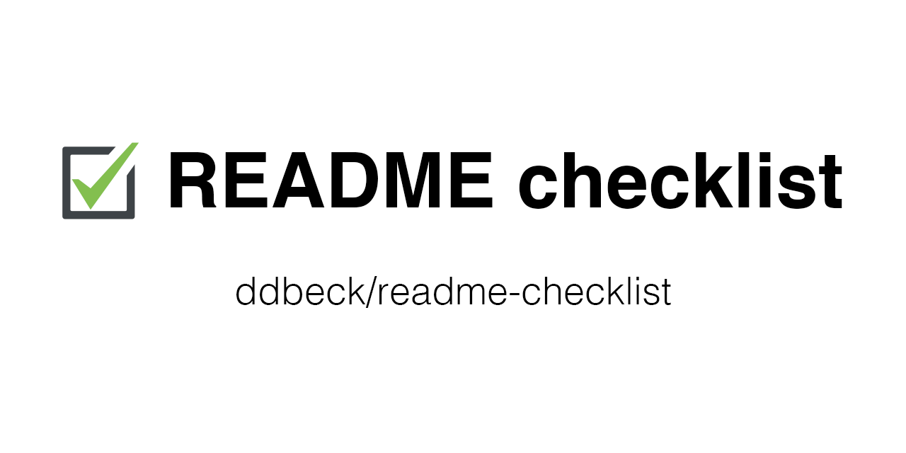 Github Ddbeck Readme Checklist A Checklist For Writing Readmes