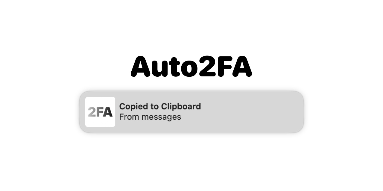 GitHub - jtbergman/Auto2FA: Automatically copy SMS 2FA codes to the ...