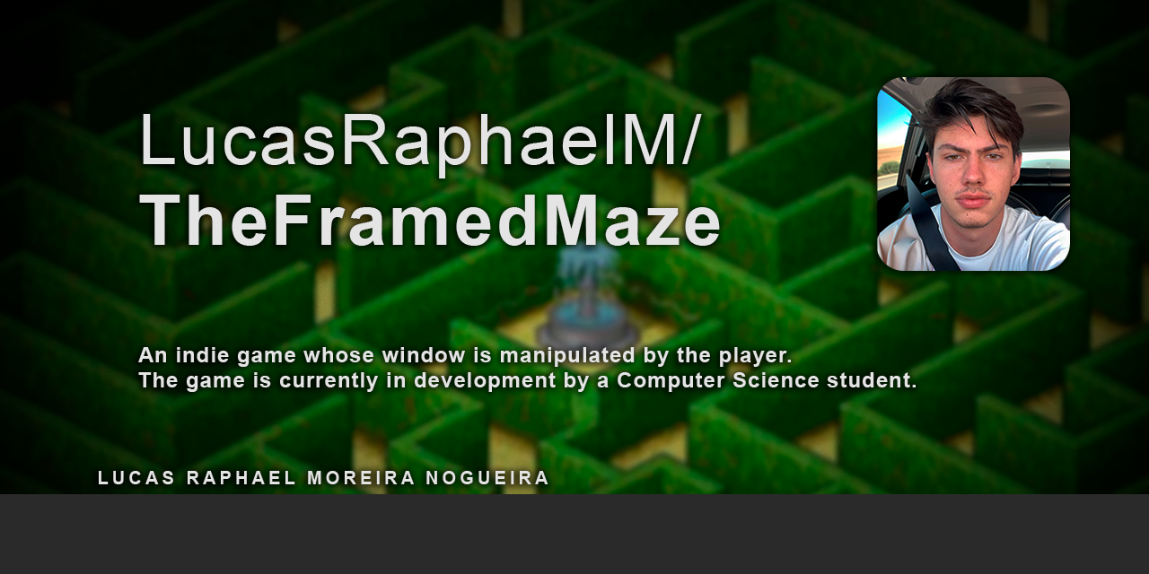 GitHub - LucasRaphaelM/TheFramedMaze: A game whose window is manipulated by the player