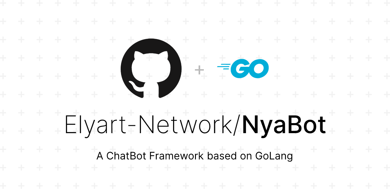 GitHub - SNENET/NyaBot: A ChatBot Framework based on GoLang
