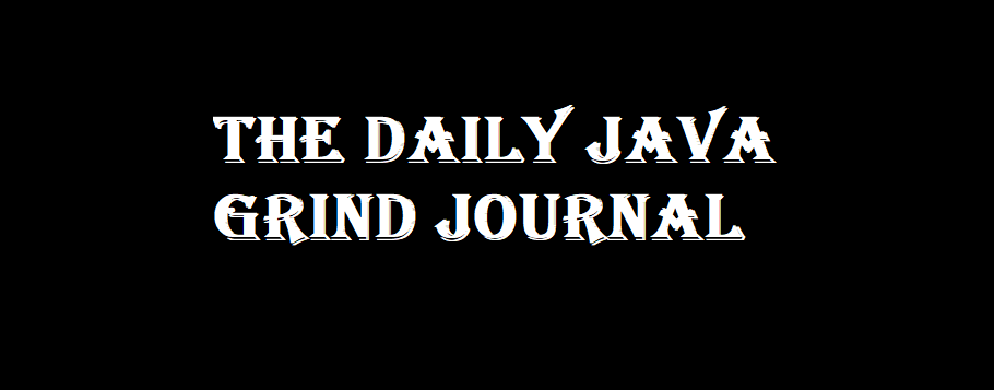 GitHub - HumansDoNotWantImmortality/DailyGrindJava: Daily dose of Java