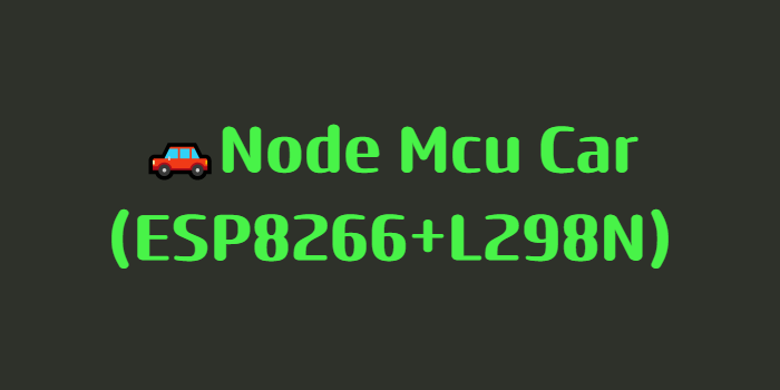 GitHub - TheBinaryBandit/NodeMcuCar: 这里是使用ESP8266、L298N和NodeMCU制作小车的项目介绍： 本项目使用ESP8266 Wi-Fi模块和 ...