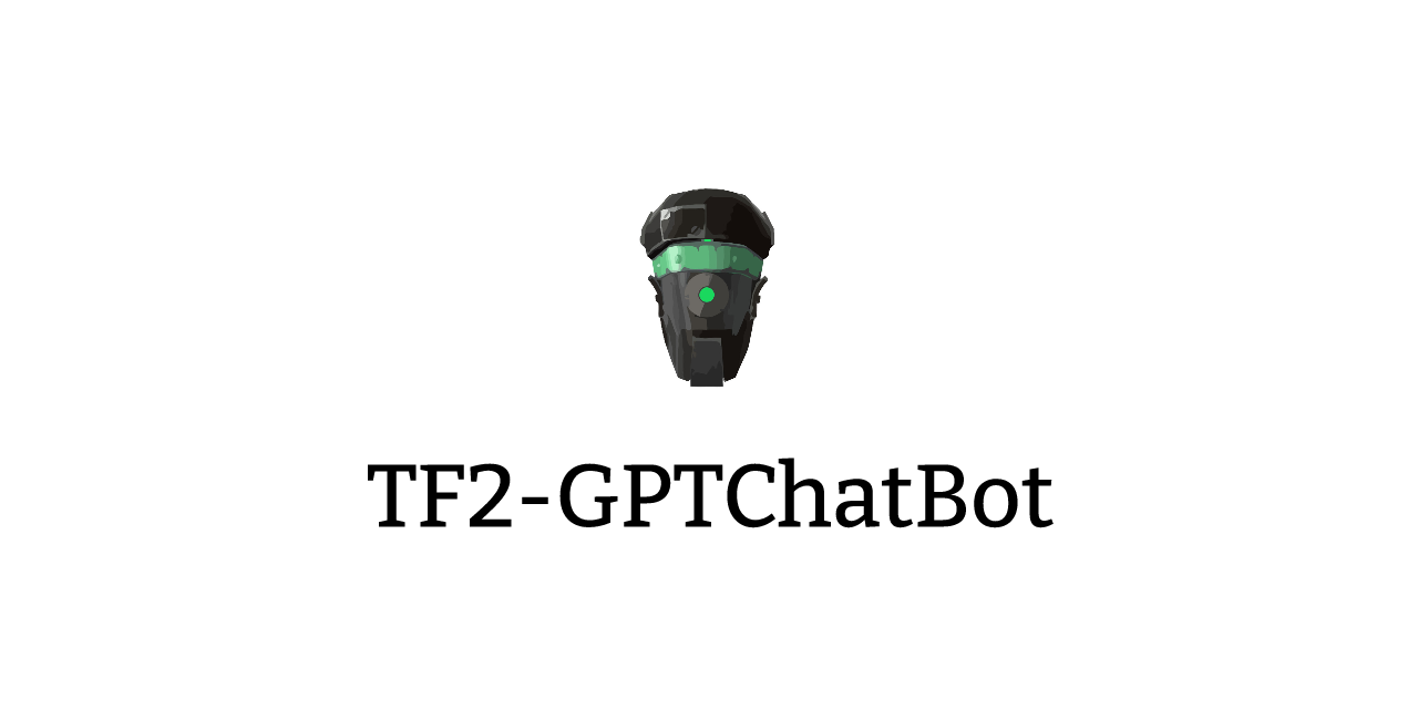 GitHub - dborodin836/TF2-GPTChatBot: An AI-powered chatbot for Team Fortress 2 fans and players.