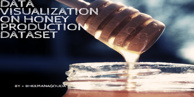 GitHub - BMGoudar/Data-Visualization-on-Honey-Production-dataset.: The Goal is to use Python ...